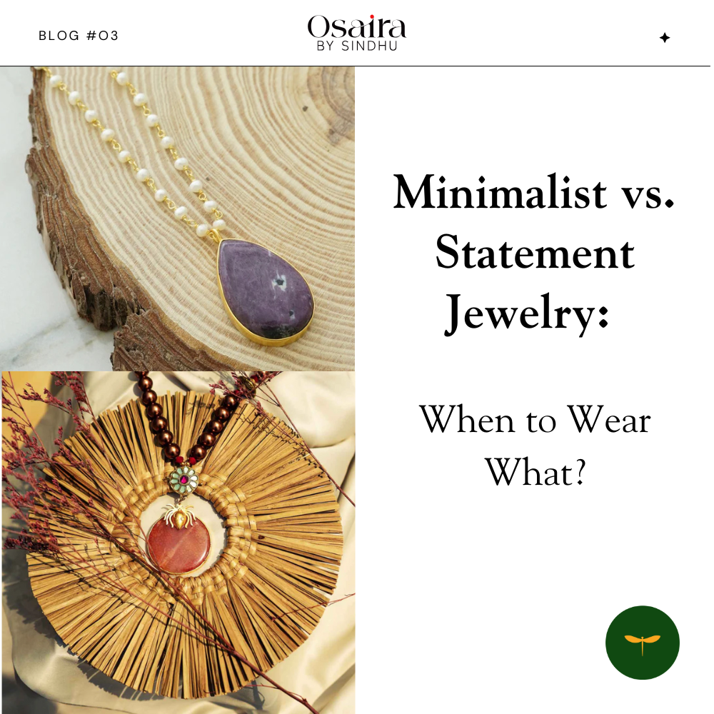 Minimalist vs. Statement Jewelry: When to Wear What – Osaira
